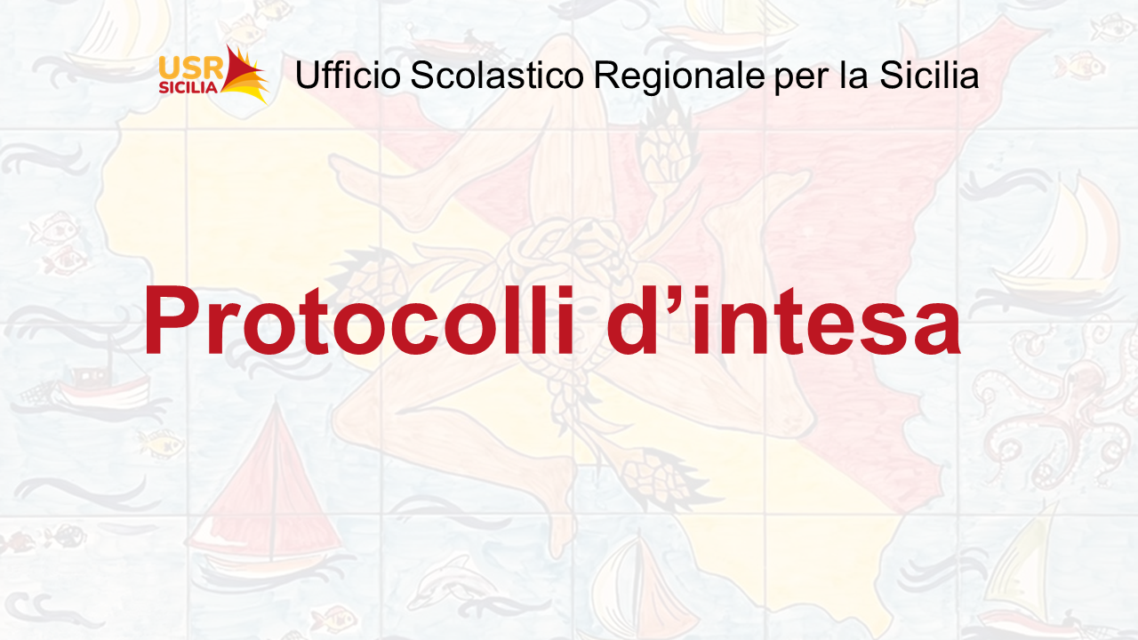 Protocollo d’intesa tra l’Ufficio Scolastico Regionale per la Sicilia e ...
